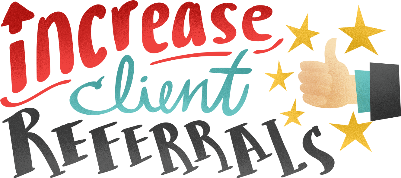 Download Increase Client Referrals - Client Referrals - Full Size PNG ...