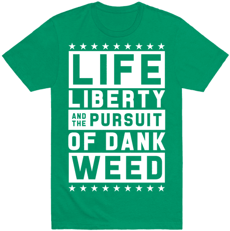 Download Life Liberty And Dank Weed Mens T-shirt - Active Shirt - Full ...