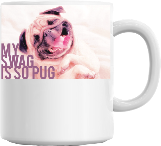 Download Pug Life My Swag Is So Pug Mug - Js & Caren Funny Cute Puppy ...