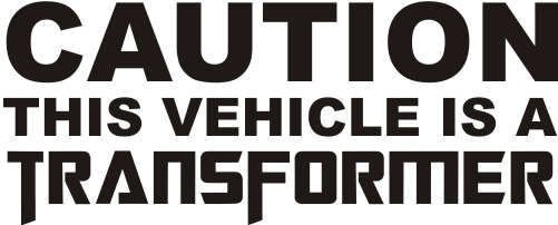 Download Caution This Vehicle Is A Transformer Car Decal - Caution Do ...
