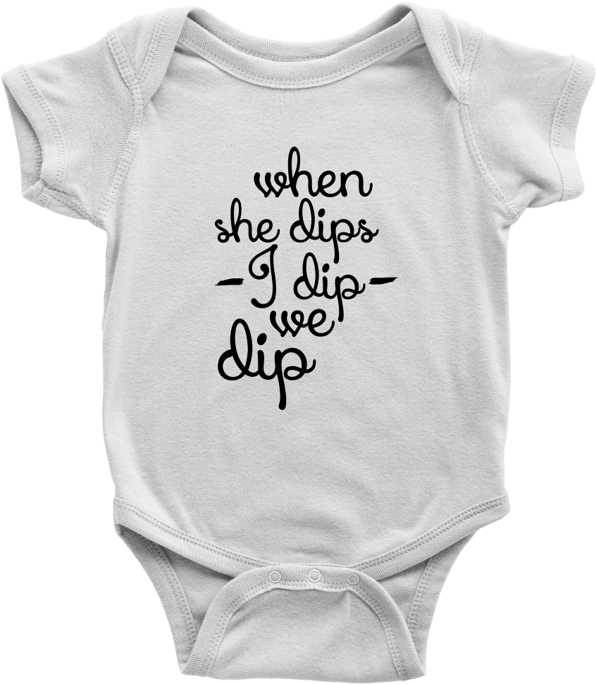 Download Cute, Funny When She Dips, I Dip, We Dip Onesie Or - Full Size ...