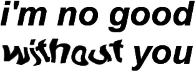 Download Transparent Aesthetic Sticker - I M No Good Without You - PNGkit