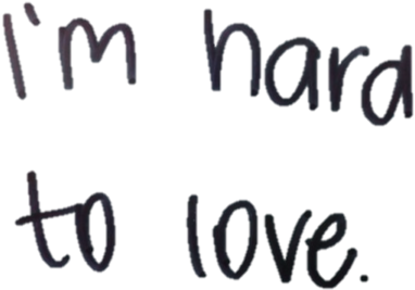Download Im Hard To Love - Hard To Love - Full Size PNG Image - PNGkit