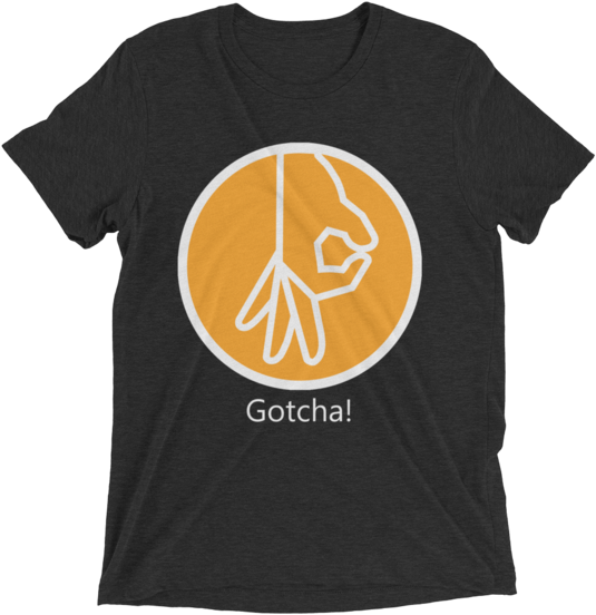 Download The Circle Game Gotcha Short Sleeve T-shirt - 574 T Shirt ...