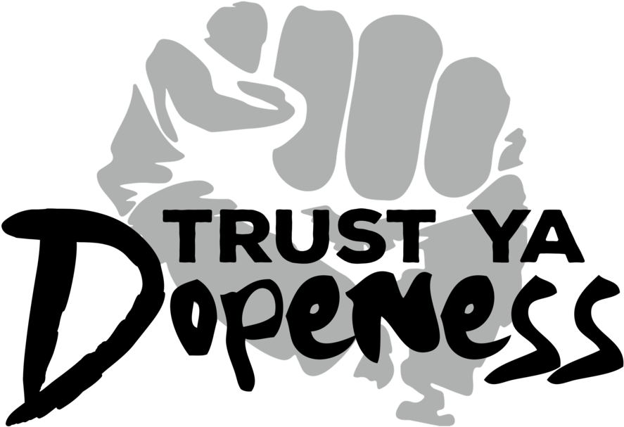 Download Trust Ya Dopeness - Full Size PNG Image - PNGkit