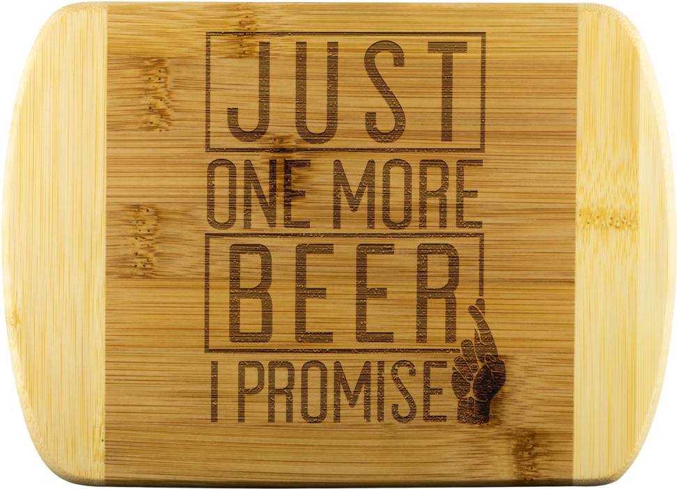 Download Just One More Beer I Promise Round Edge Wooden Cutting ...