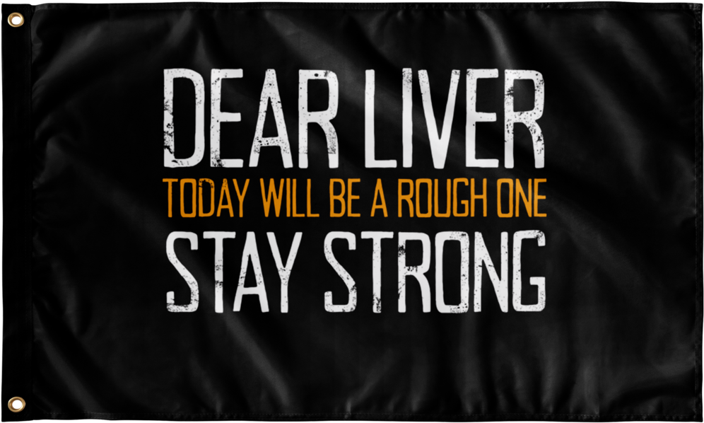 Download Dear Liver Stay Strong Flag Flags - Poster - Full Size PNG ...