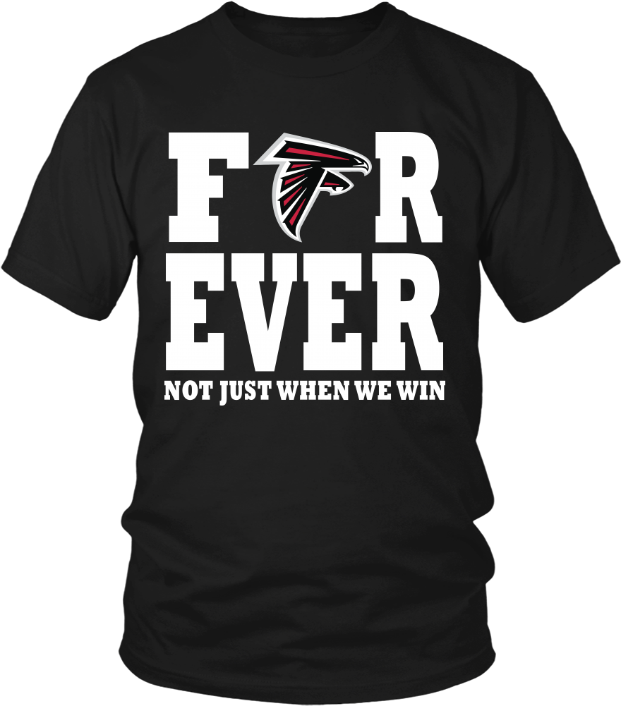 Download Atlanta Falcons Forever Not Just When We Win T-shirts - 30th ...