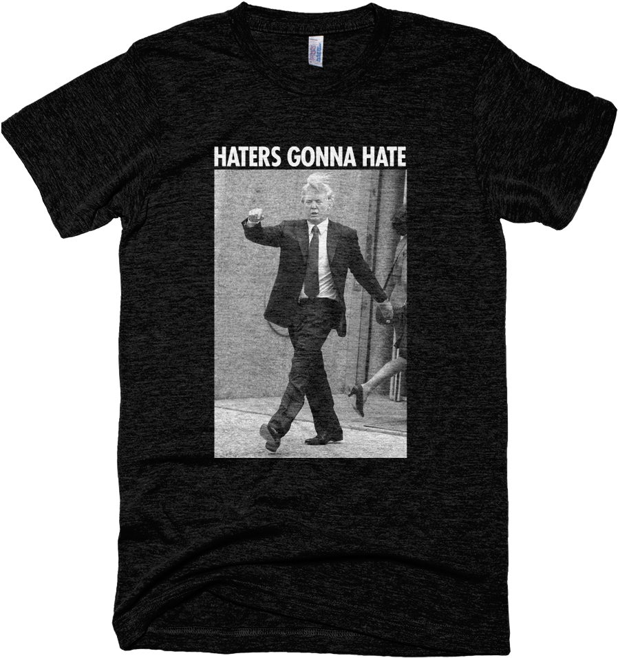 Download Donald Trump Haters Gonna Hate Tri-blend Tee - Trump To All ...