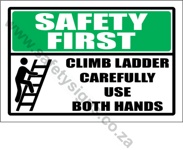 Download Safety First Climb Ladder Sign - Parallel - Full Size PNG ...